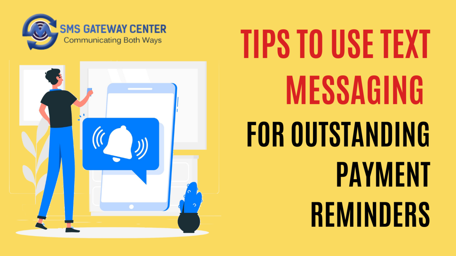 Tips to Use Text Messaging for Outstanding Payment Reminders – SMSGatewayCenter Blog