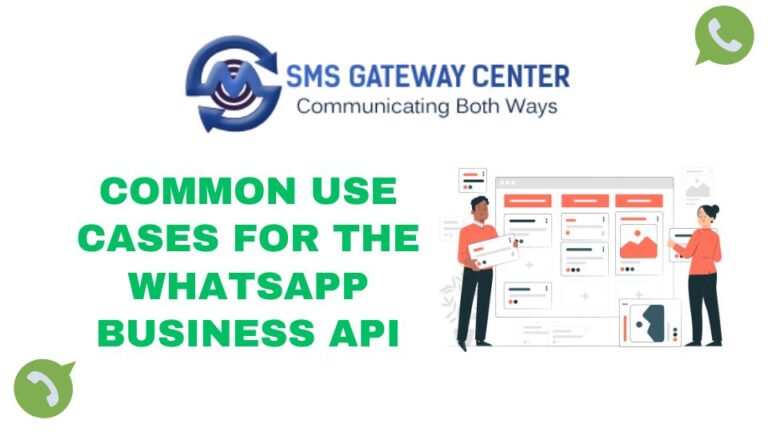Common Use Cases for the WhatsApp Business API – SMSGatewayCenter Blog