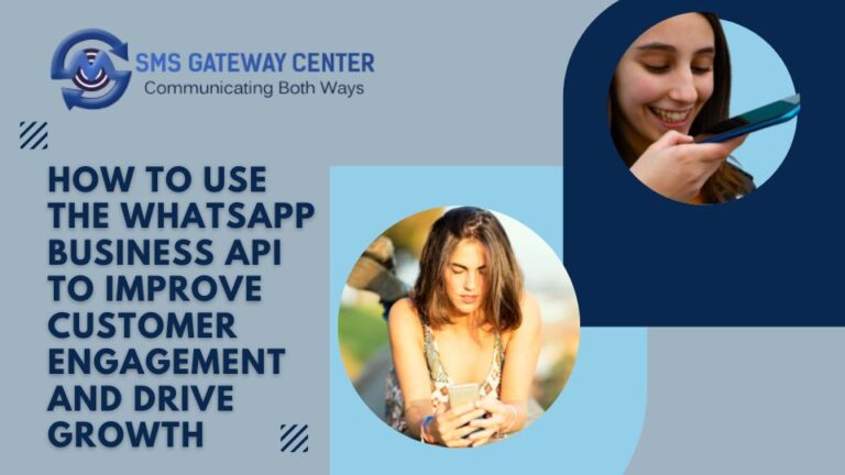 How to Use the WhatsApp Business API to Improve Customer Engagement and Drive Growth ...